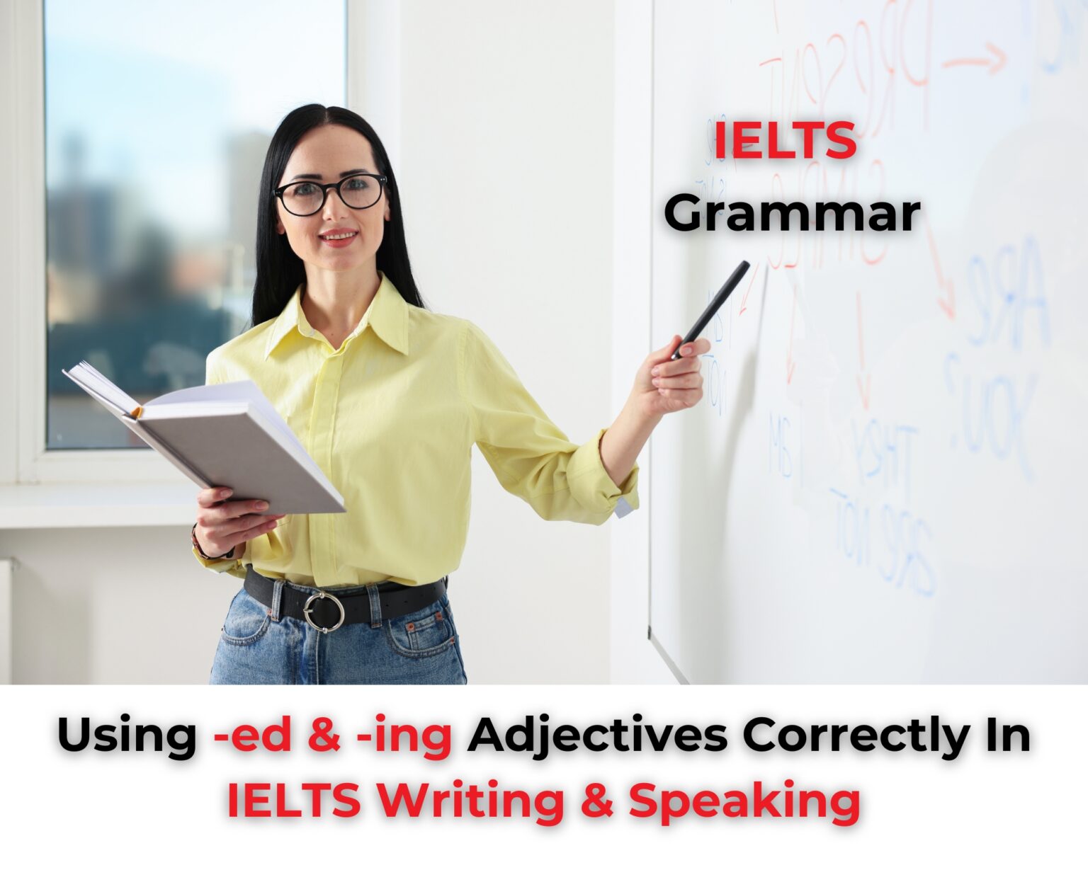 Mastering -ed & -ing Adjectives for IELTS Speaking & Writing
